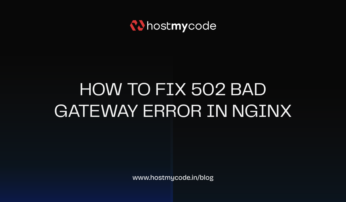 How to Fix 502 Bad Gateway Error in Nginx | HostMyCode
